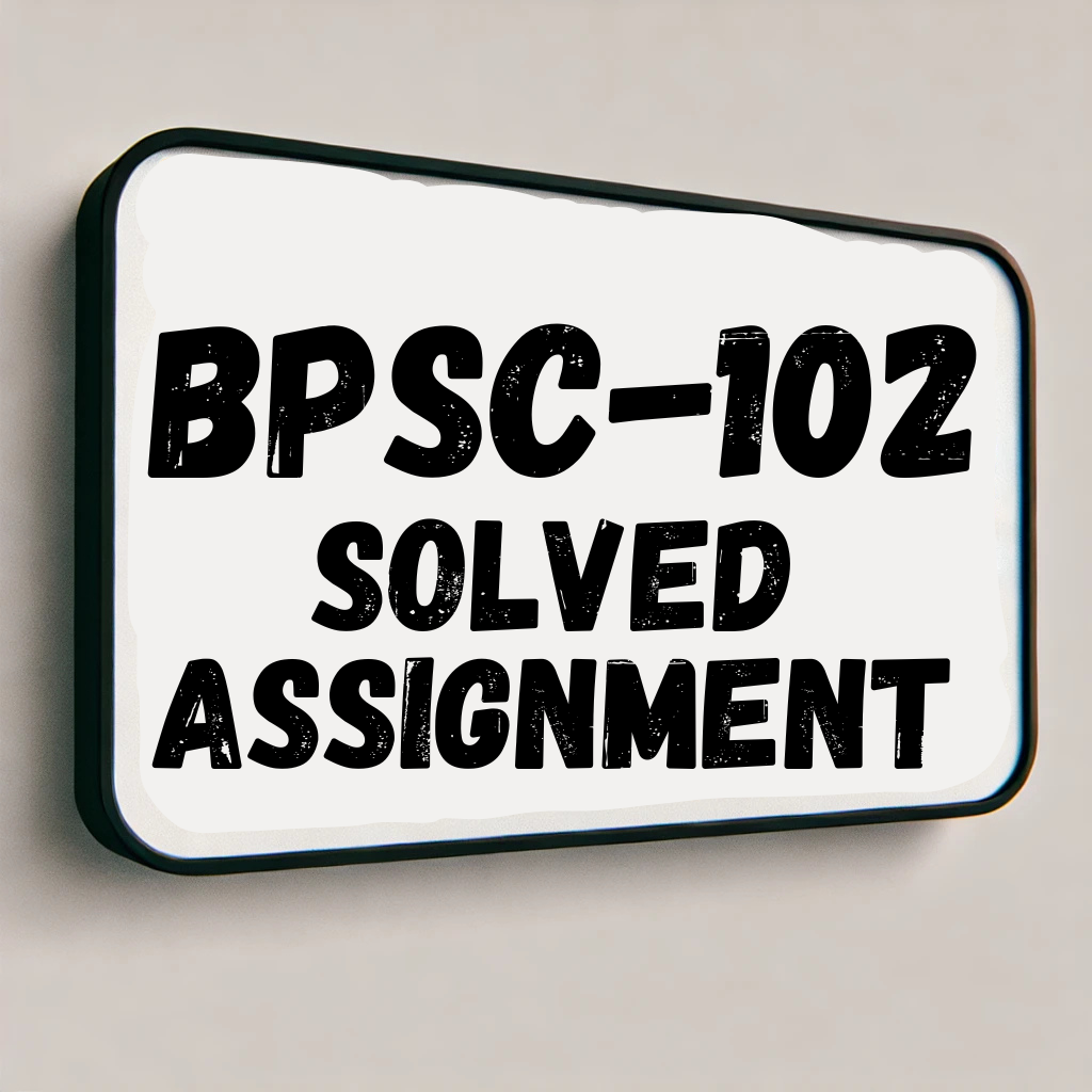 BPSC-102 Solved Assignment 2024-25 | IGNOU Assignment Solution PDF – IGNOU Sensei